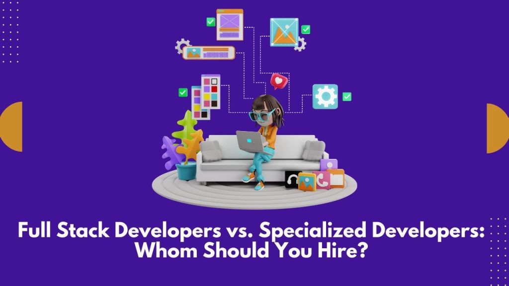Benefits and Challenges of Hiring Full Stack Developers