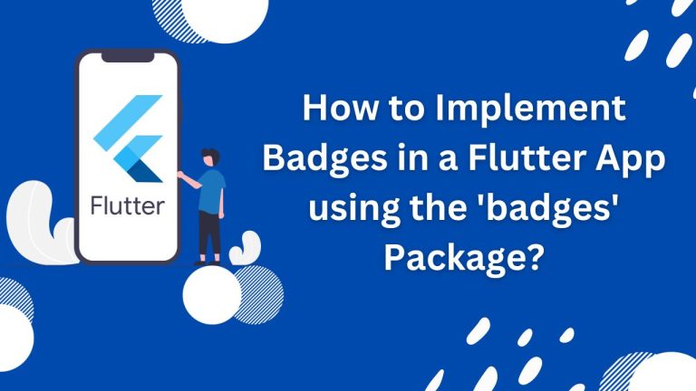 How to Implement Badges in a Flutter App using the badges Package