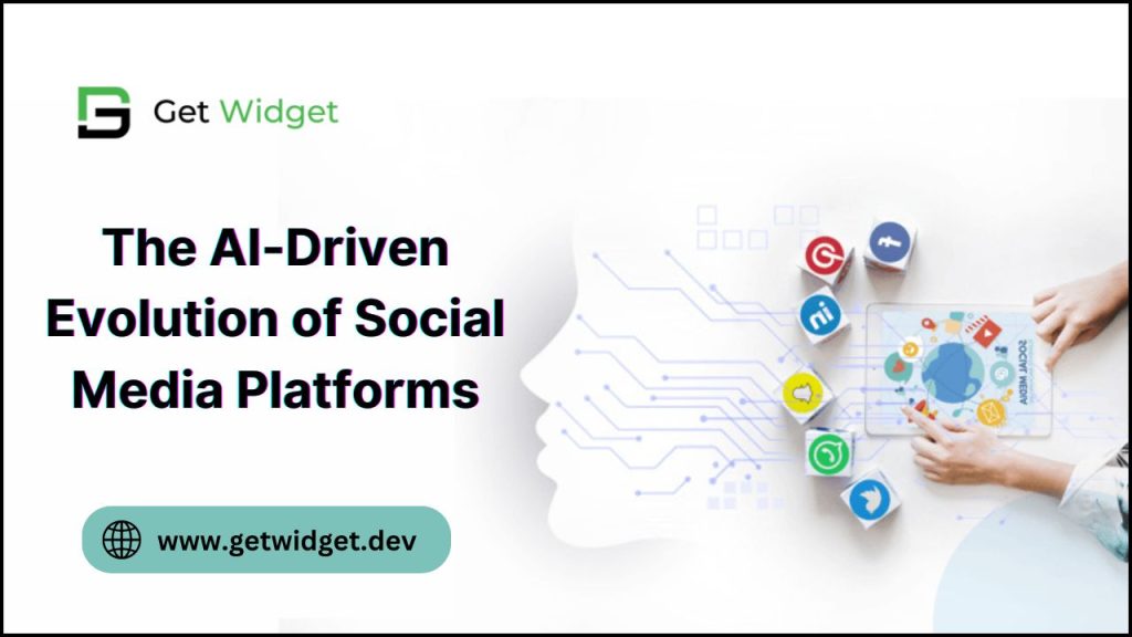The AI-Driven Evolution of Social Media Platforms - Get Widget