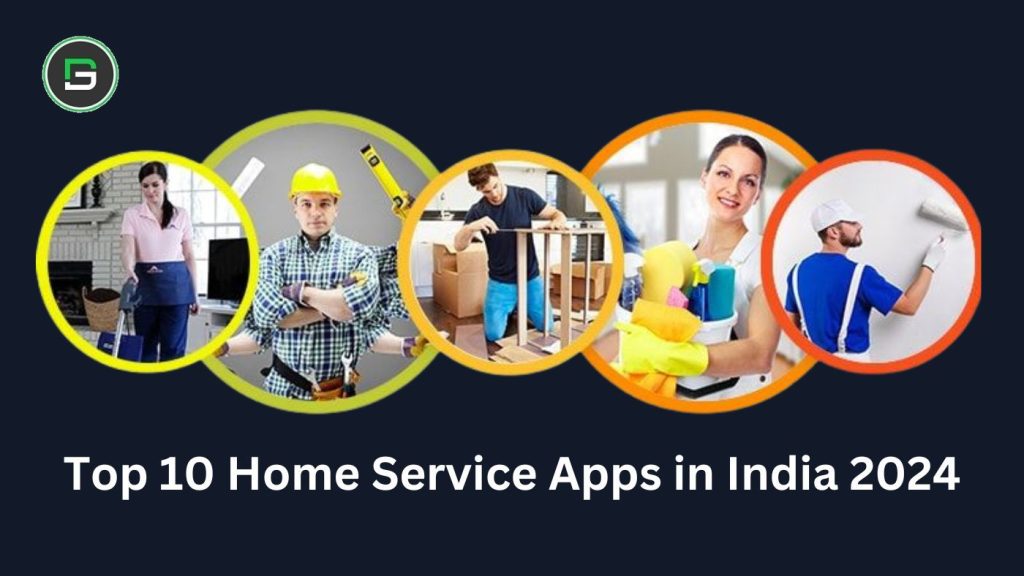 Top 10 On-demand Home Service Apps List to use in India 2024