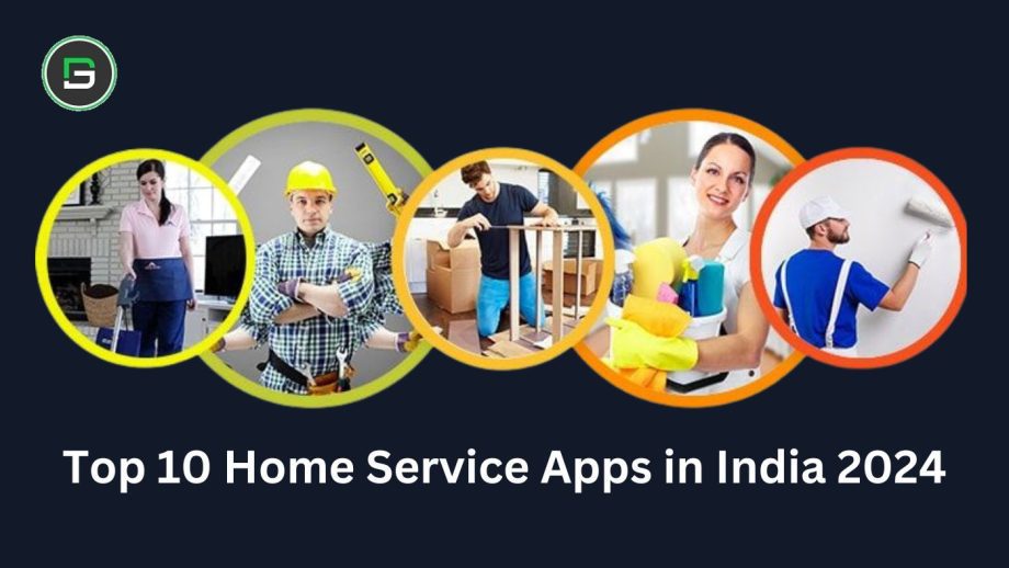 Top 10 On-demand Home Service Apps List to use in India 2024